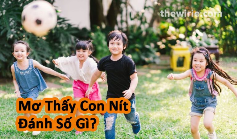 Nằm mơ thấy con nít có ý nghĩa gì, nên đánh số mấy?